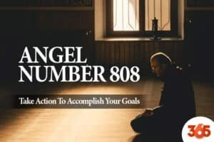 Angel Number 808 Meaning: Take Action To Accomplish Your Goals - 365 ...