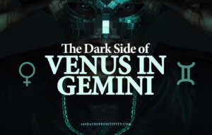 The Dark Side of Venus in Gemini - Negative Traits & Secrets - 365 Days ...